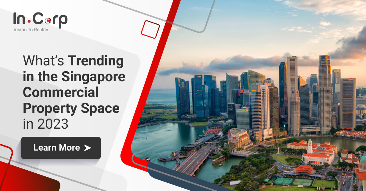 The Singapore Commercial Property Space: What’s Trending in 2023?
