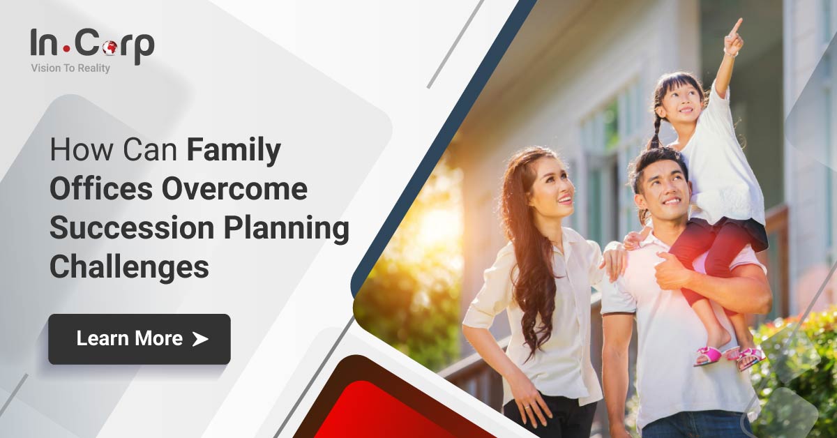 Overcoming Succession Planning Challenges in Family Offices | InCorp Global