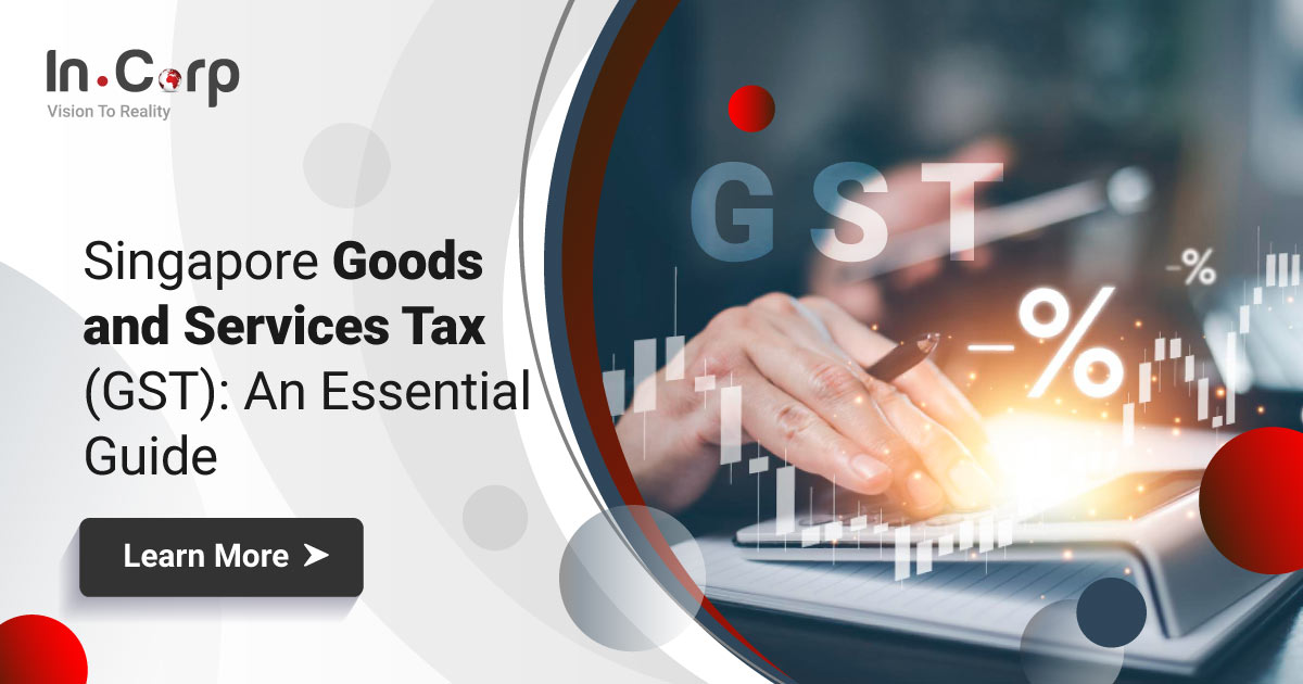 An Essential Guide to Singapore Goods and Services Tax (GST) | InCorp ...