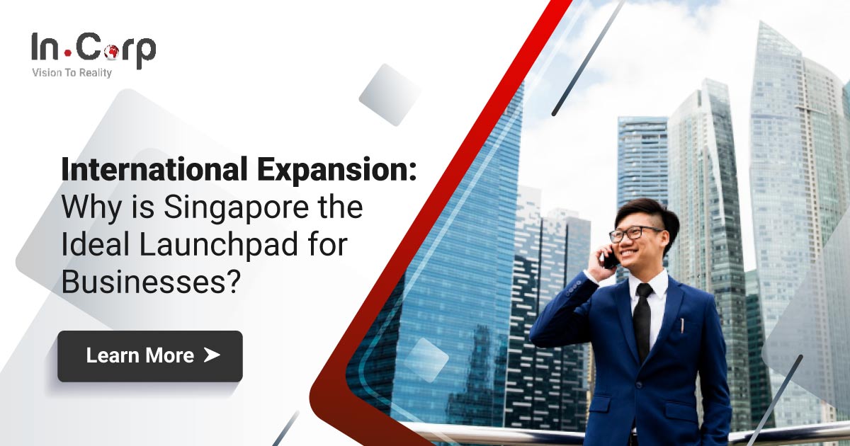 Why Businesses Choose Singapore as Their Launchpad for International Expansion