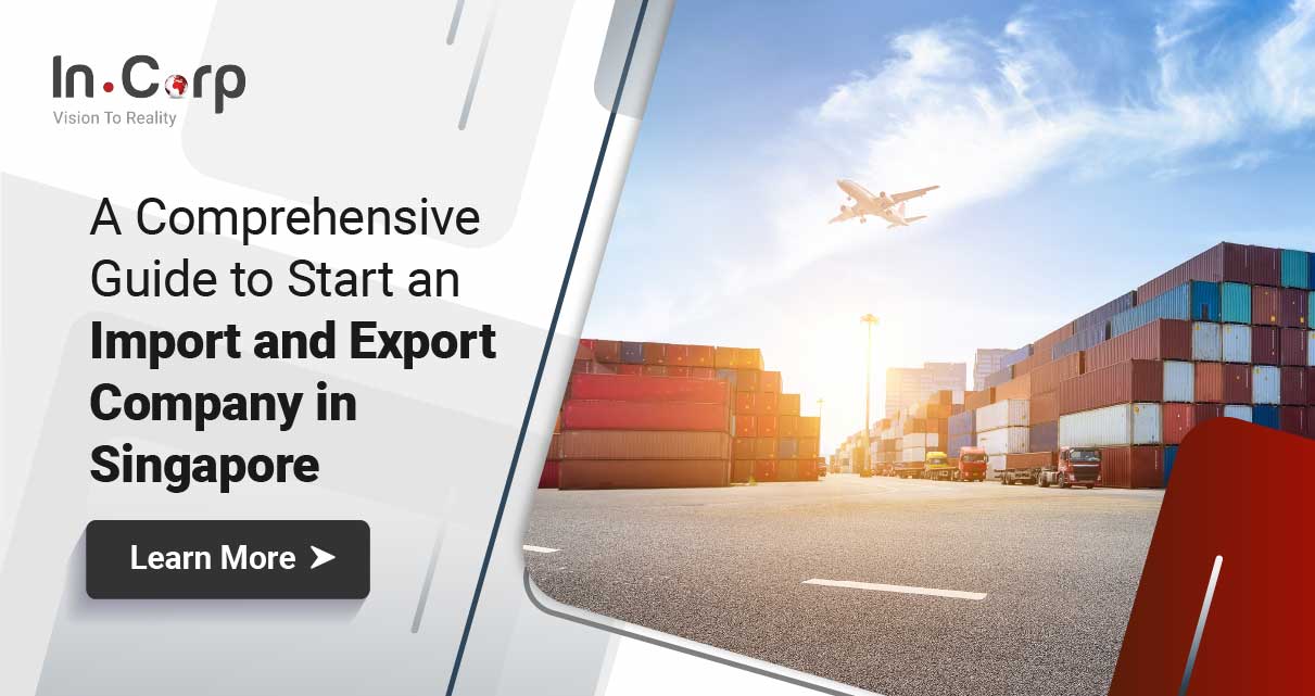 A Comprehensive Guide to Start Import and Export Company in Singapore