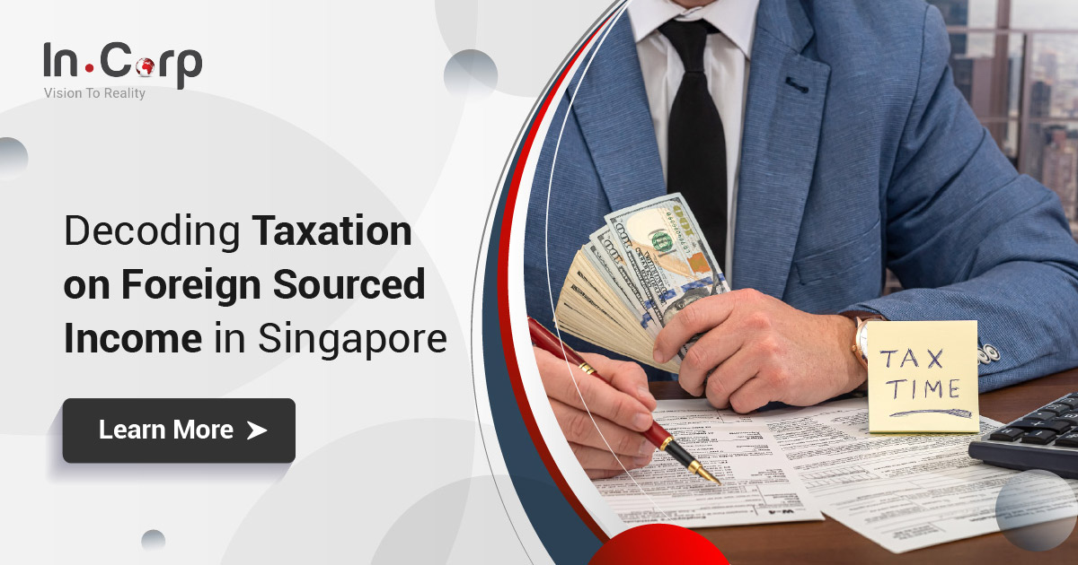 Decoding Taxation on Foreign Sourced Income in Singapore | InCorp Global