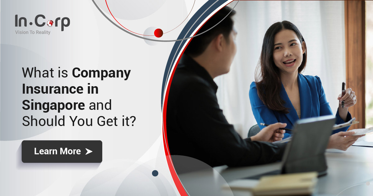 Company Insurance in Singapore: What is it, and Should You Get it?