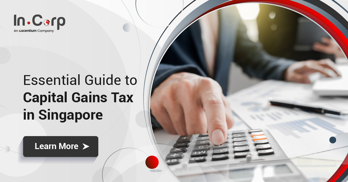 Capital Gains Tax Singapore: Rules, Exceptions & IRAS Guidelines